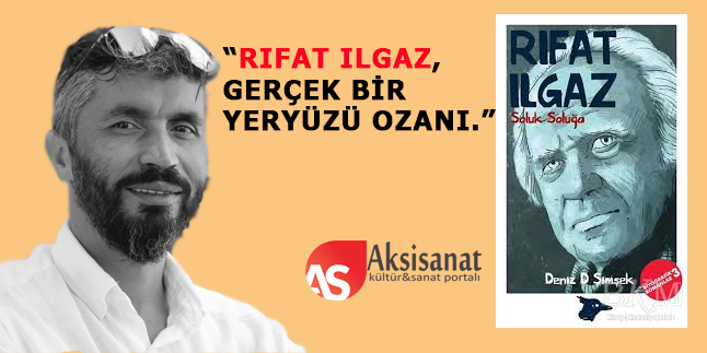 Deniz D. Şimşek Biyografik Romanlar serisinde Rıfat Ilgaz / Soluk ...